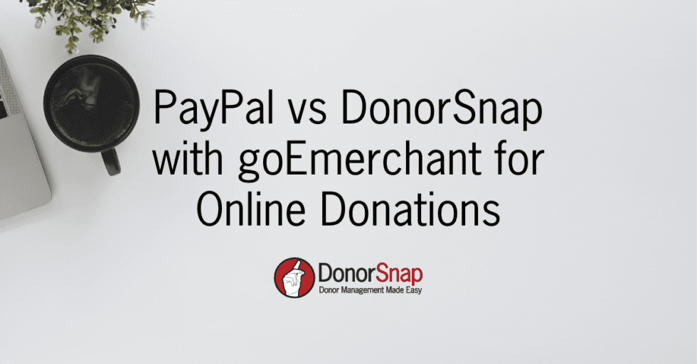 Comparing PayPal and DonorSnap with goEmerchant for Online Donations ...