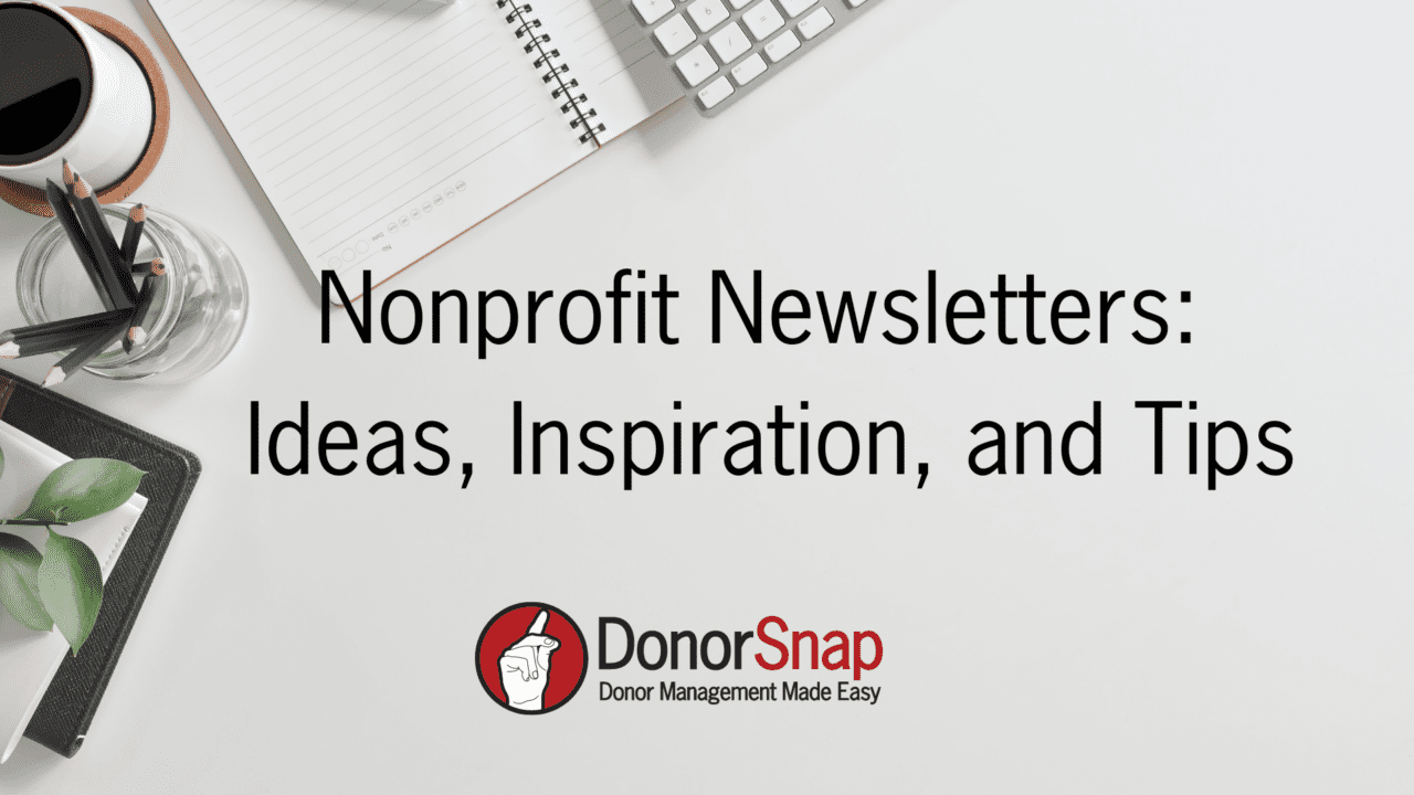 Nonprofit Newsletters: Ideas, Inspiration, and Tips - DonorSnap